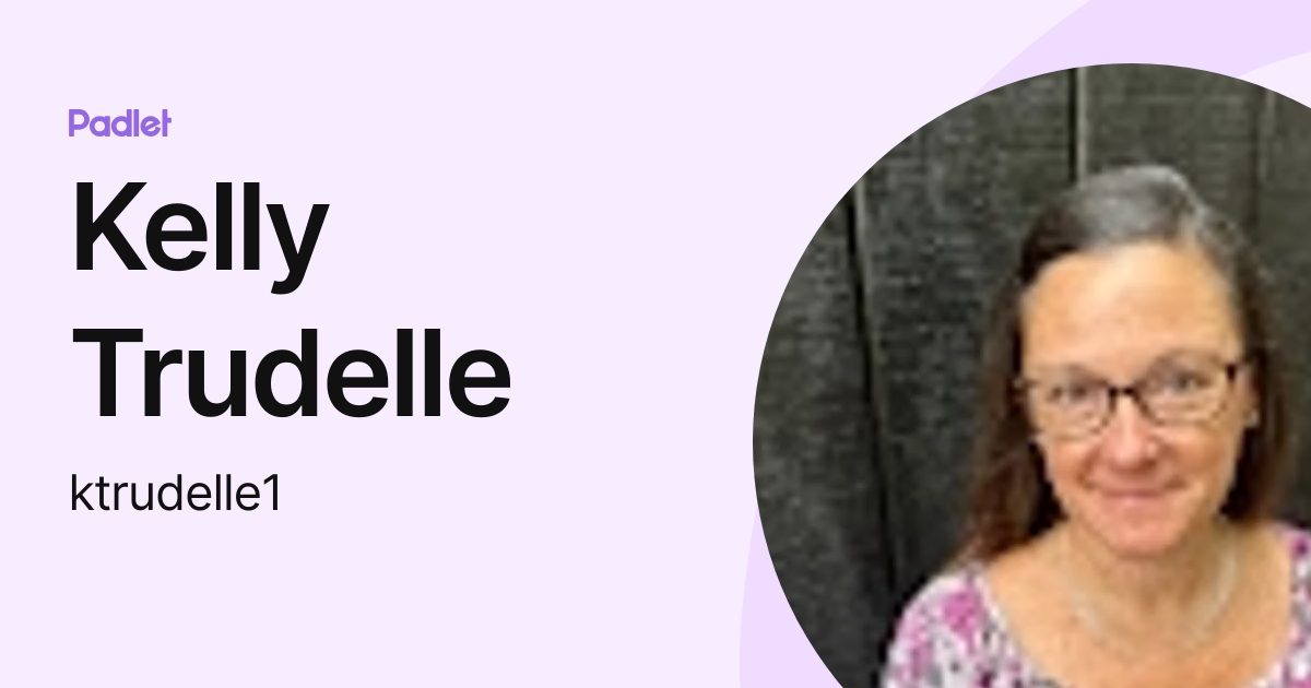 Kelly Trudelle (ktrudelle1) profile | Padlet