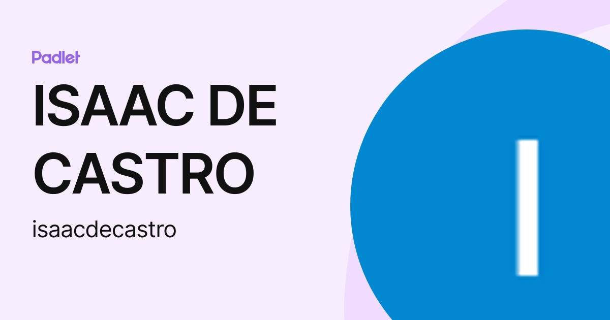 ISAAC DE CASTRO (isaacdecastro) profile | Padlet