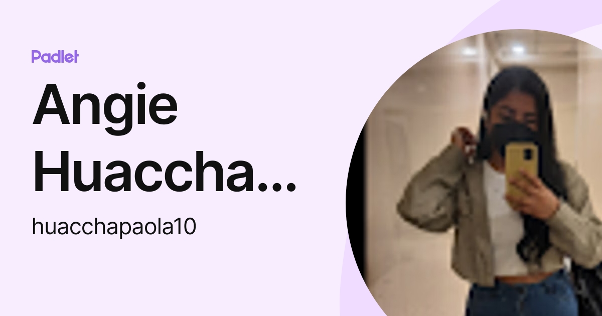 Angie Huaccha Cristobal (huacchapaola10) profile | Padlet