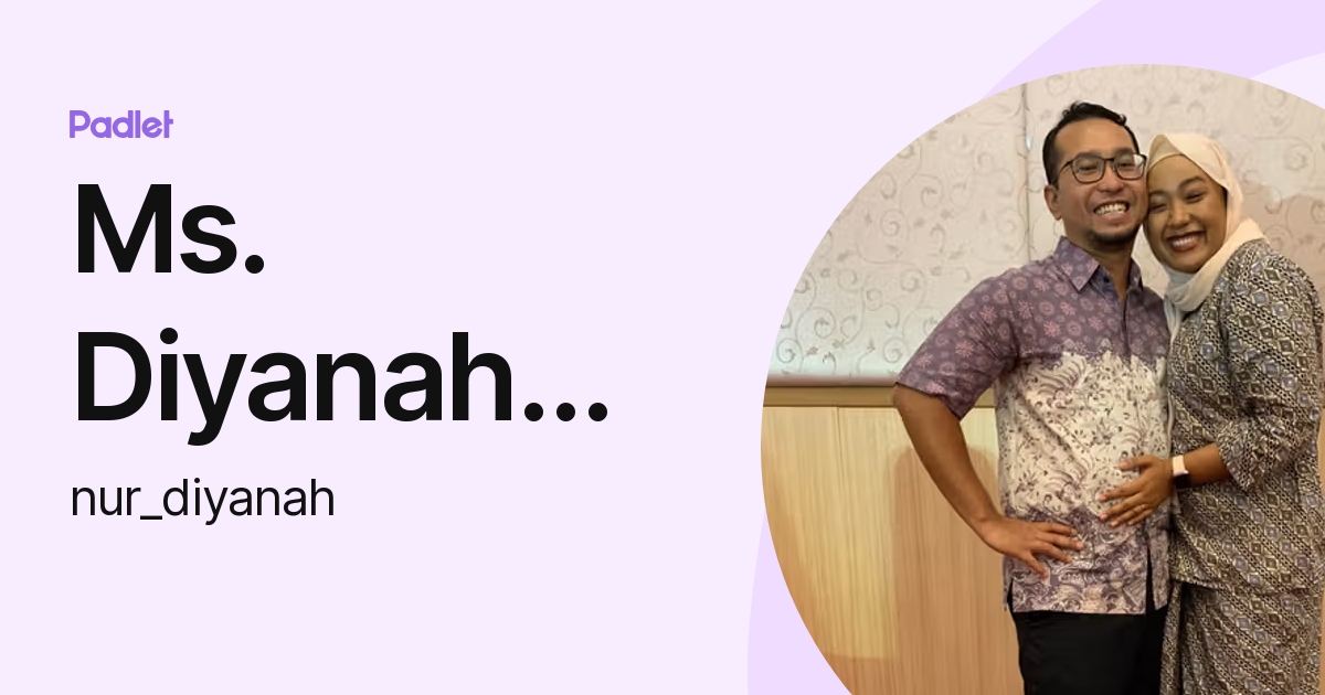 Ms. Diyanah Sulaiman (nur_diyanah) profile | Padlet