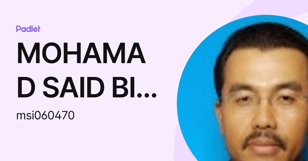 MOHAMAD SAID BIN IBRAHIM IBRAHIM (msi060470) profile | Padlet