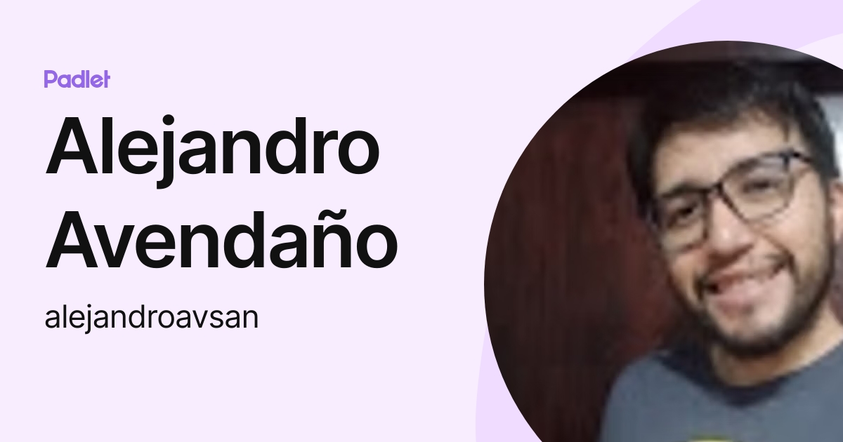 Alejandro Avendaño (alejandroavsan) profile | Padlet