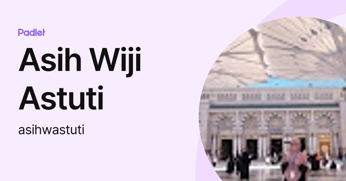 Asih Wiji Astuti (asihwastuti) profile | Padlet