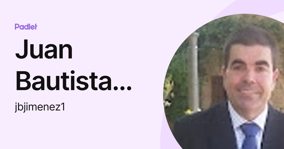 Juan Bautista Jiménez Molina (jbjimenez1) profile | Padlet