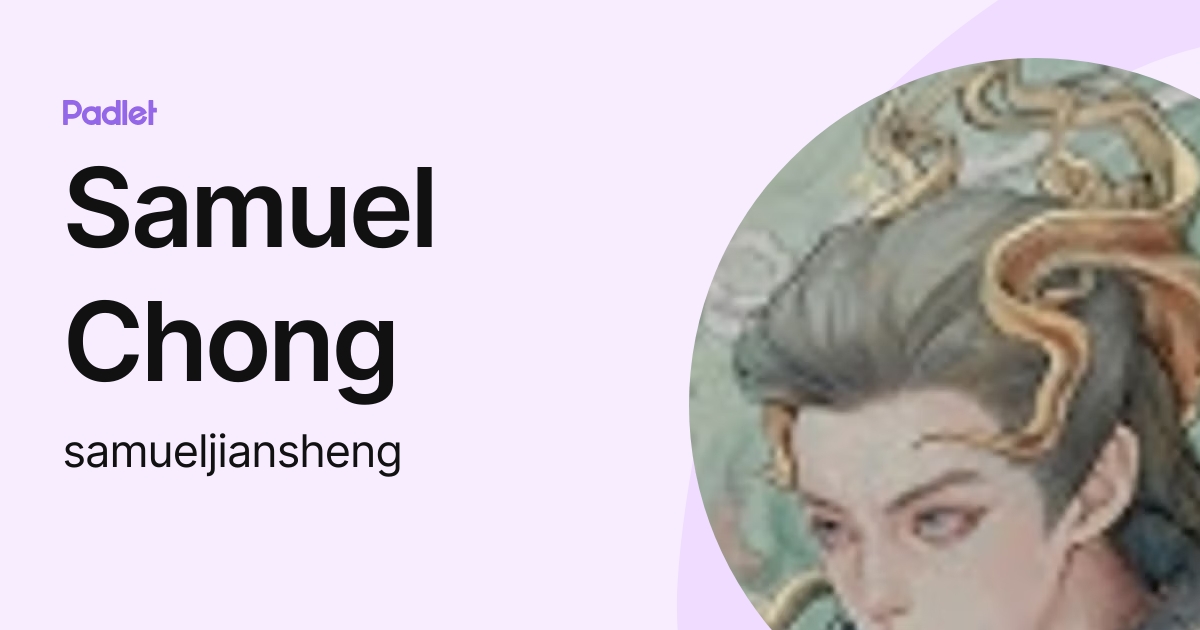 Samuel Chong (samueljiansheng) profile | Padlet
