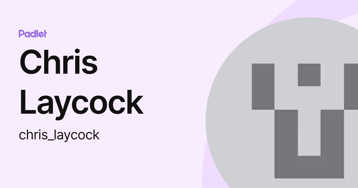 Chris Laycock (chris_laycock) profile | Padlet