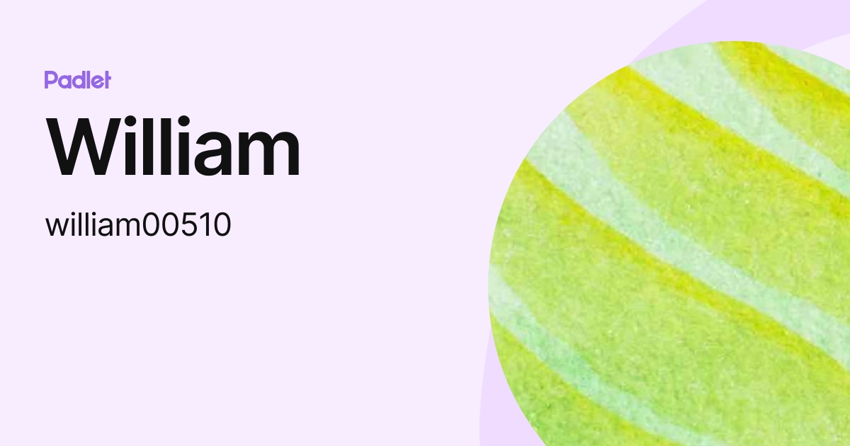 William (william00510) profile | Padlet