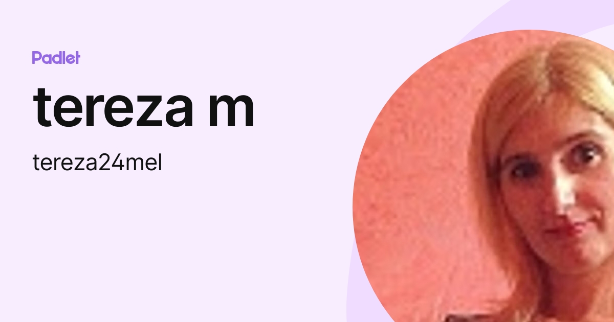 tereza m (tereza24mel) profile | Padlet