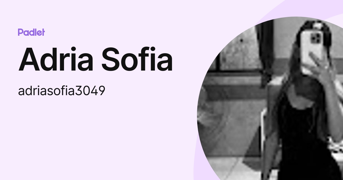 Adria Sofia (adriasofia3049) profile | Padlet
