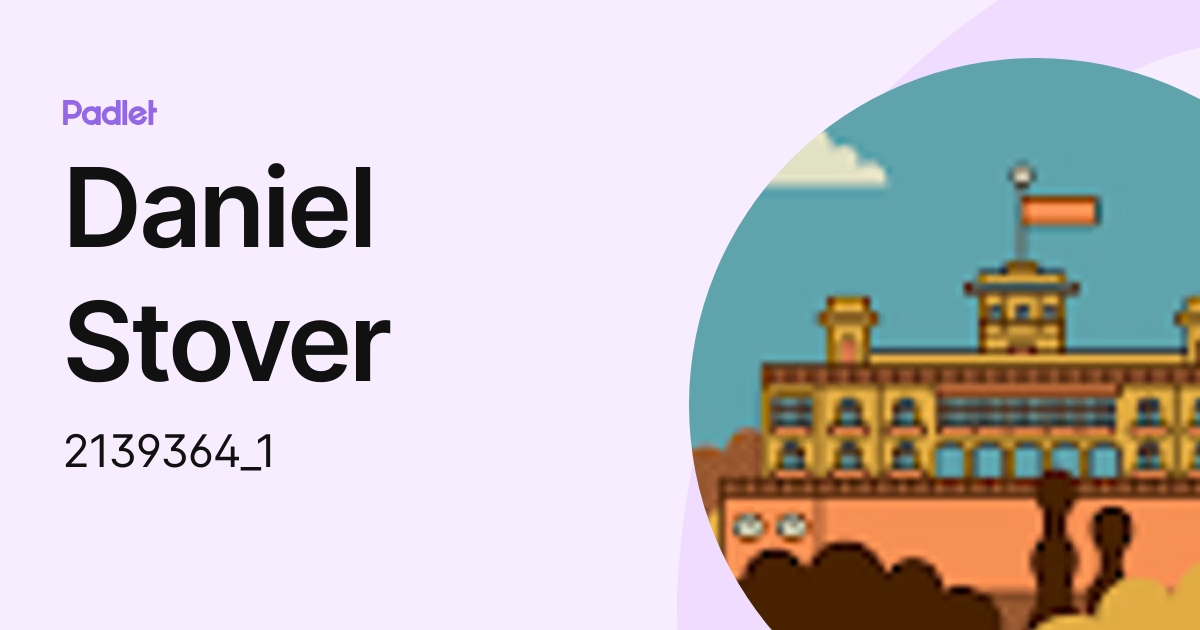 Daniel Stover (2139364_1) profile | Padlet