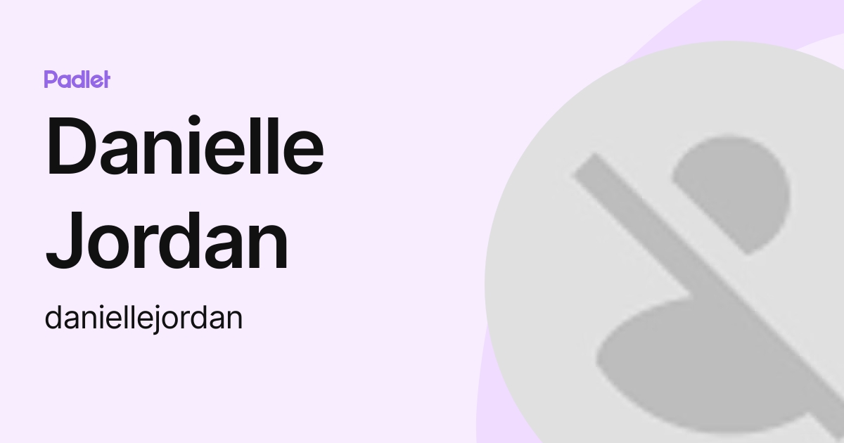 Danielle Jordan (daniellejordan) profile | Padlet