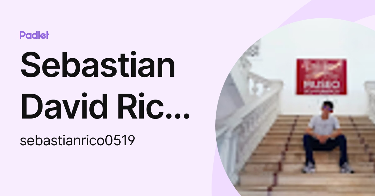 Sebastian David Rico Morales (sebastianrico0519) profile | Padlet