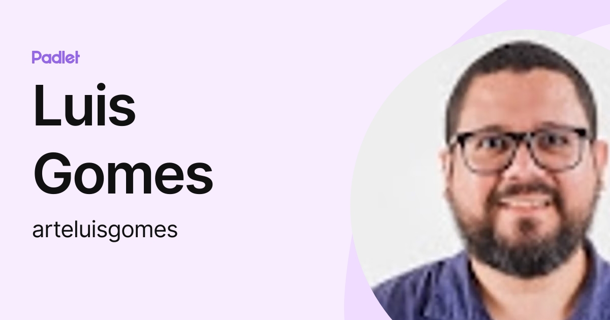 Luis Gomes (arteluisgomes) profile | Padlet