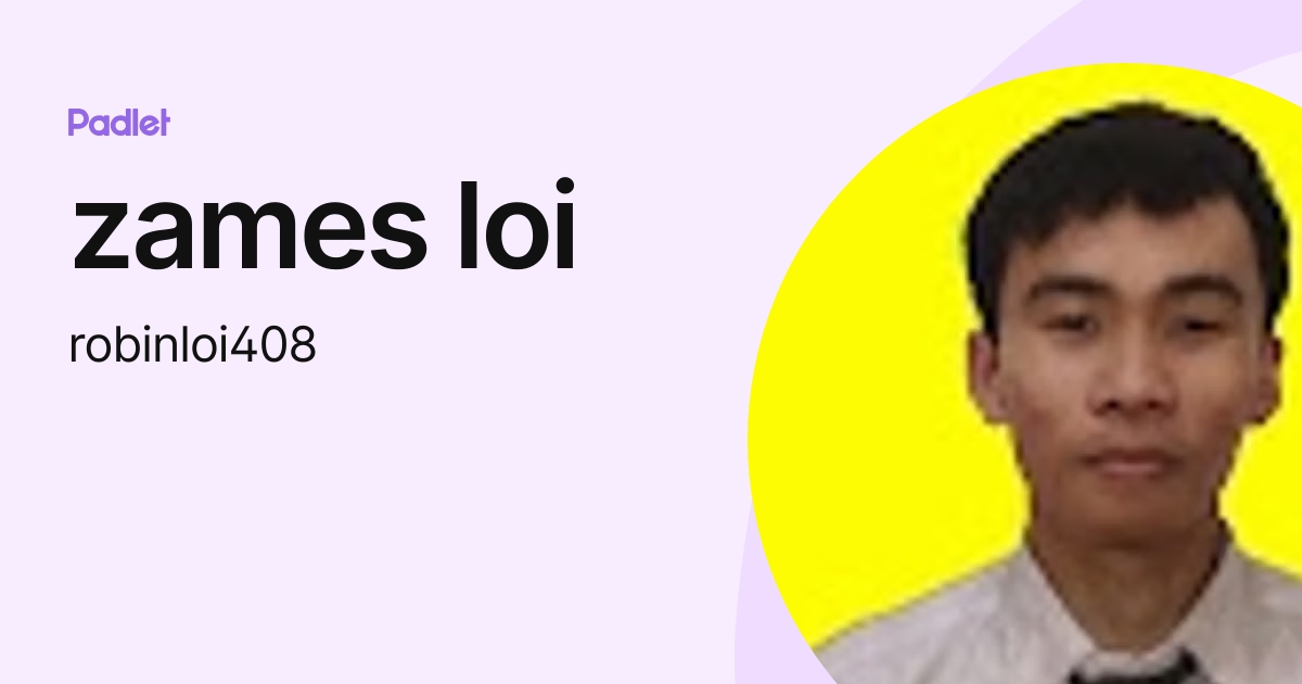 zames loi (robinloi408) profile | Padlet