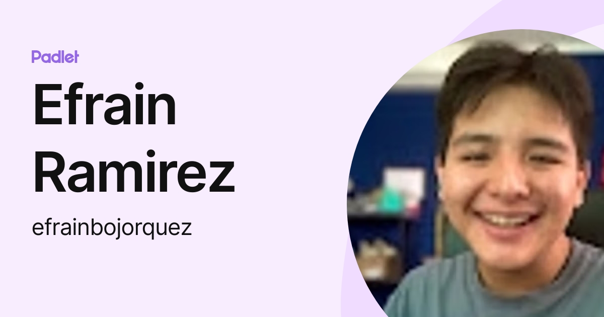 Efrain Ramirez (efrainbojorquez) profile | Padlet
