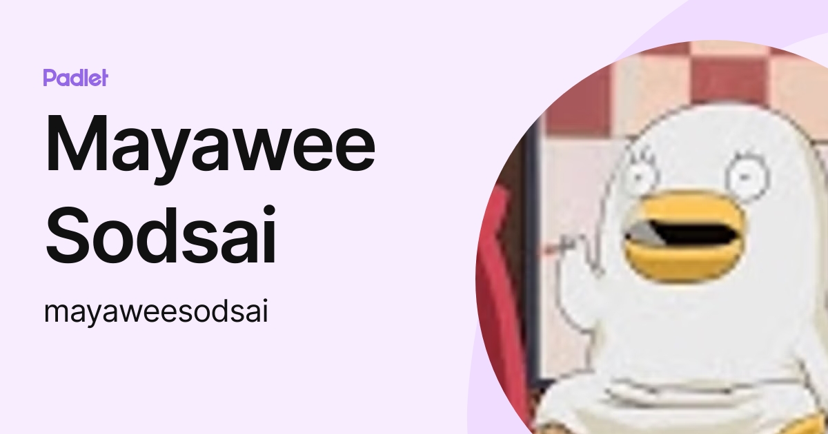 Mayawee Sodsai (mayaweesodsai) profile | Padlet