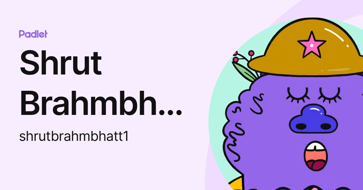 Shrut Brahmbhatt (shrutbrahmbhatt1) profile | Padlet