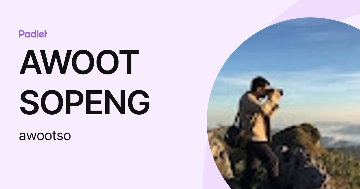 AWOOT SOPENG (awootso) profile | Padlet