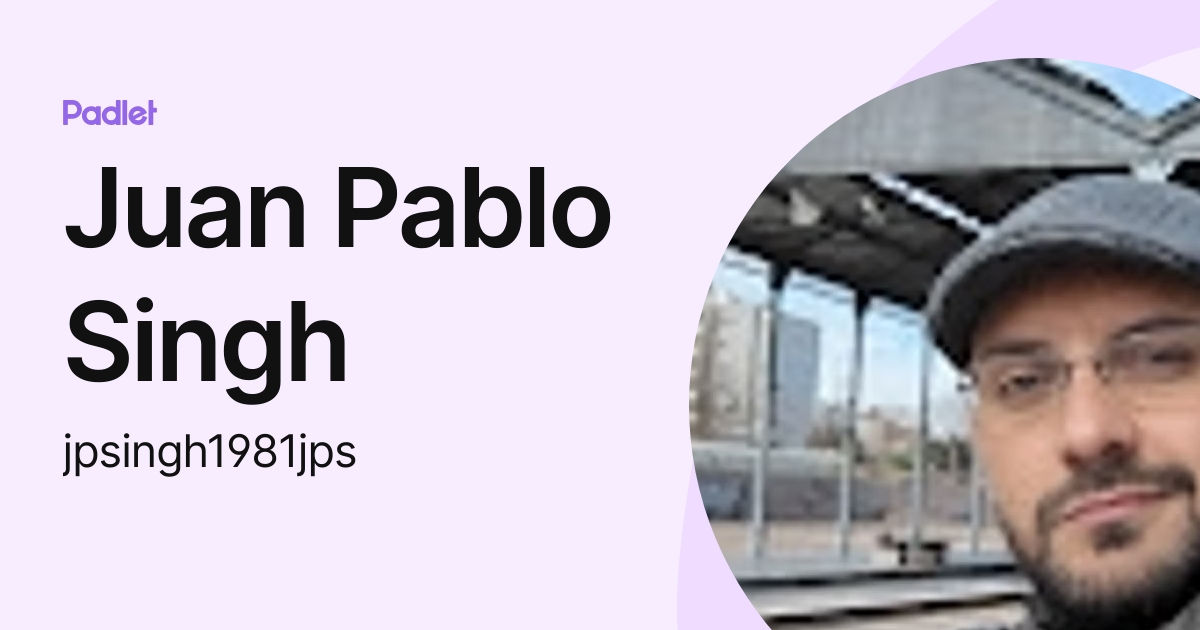 Juan Pablo Singh (jpsingh1981jps) profile | Padlet