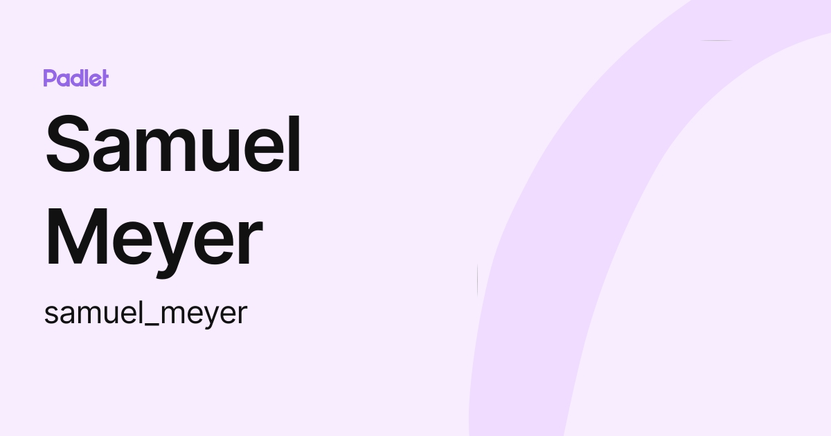 Samuel Meyer (samuel_meyer) profile | Padlet