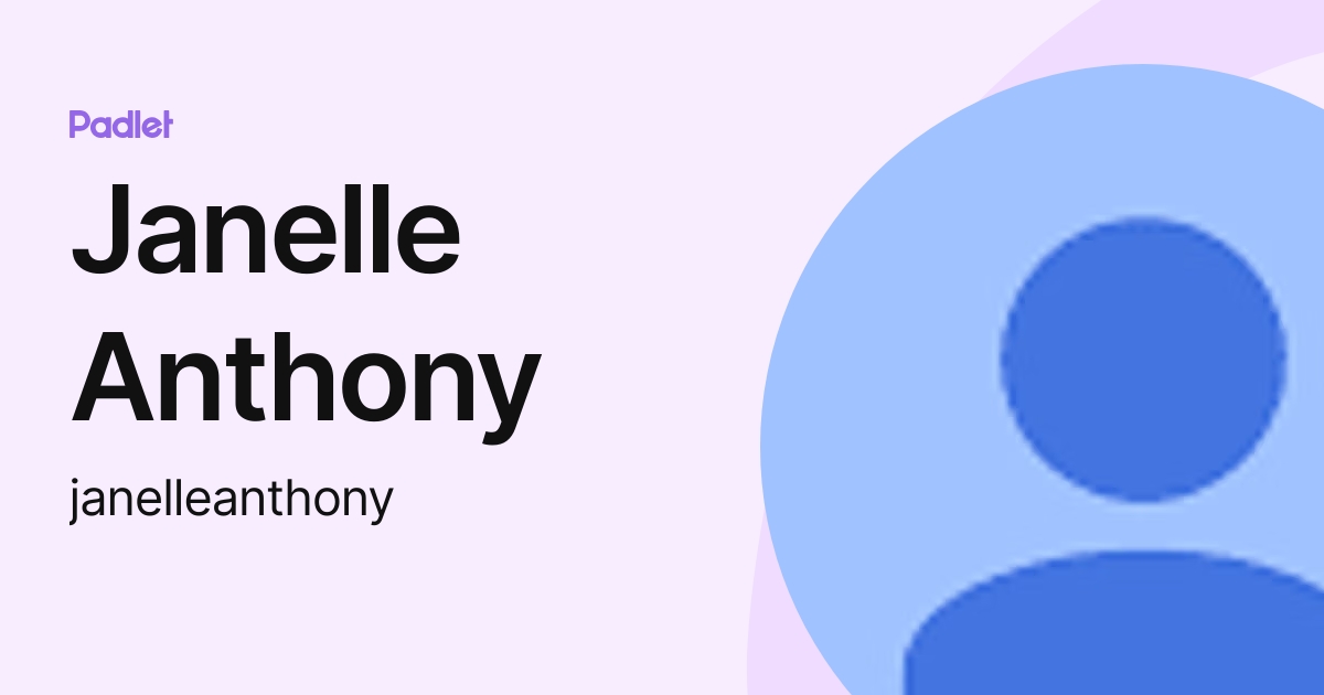 Janelle Anthony (janelleanthony) profile | Padlet