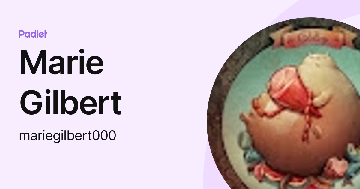 Marie Gilbert (mariegilbert000) profile | Padlet