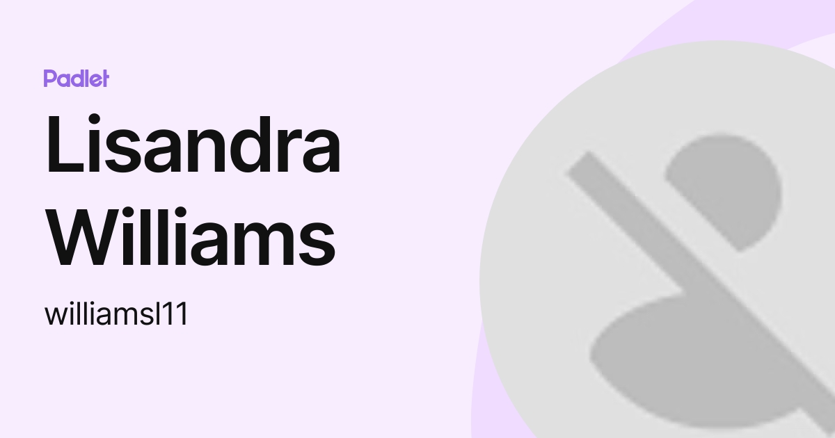 Lisandra Williams (williamsl11) profile | Padlet