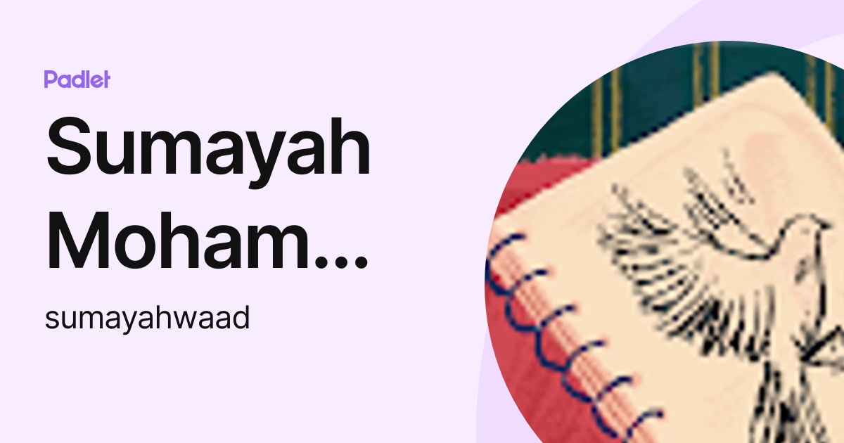 Sumayah Mohammad (sumayahwaad) profile | Padlet