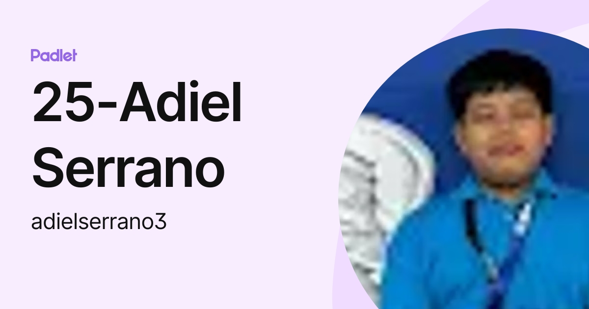 25-Adiel Serrano (Adiel_Serrano1) profile | Padlet