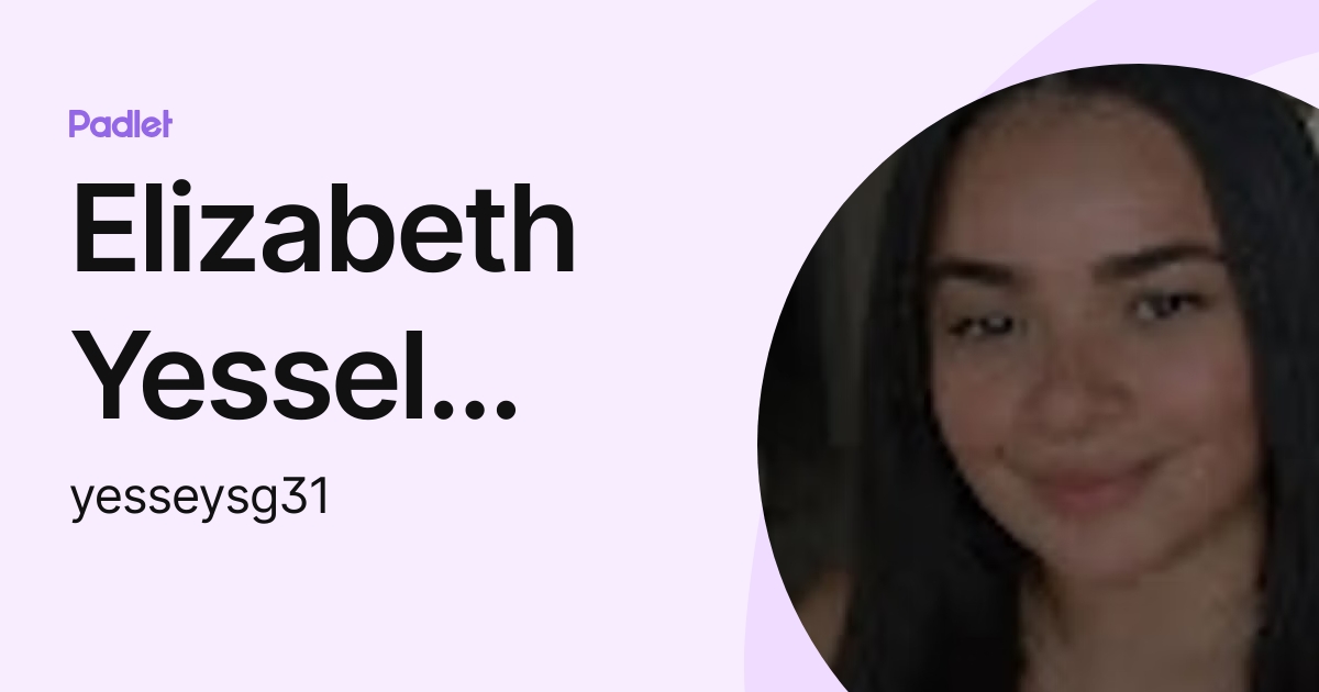Elizabeth Yessel Sánchez (yesseysg31) profile | Padlet