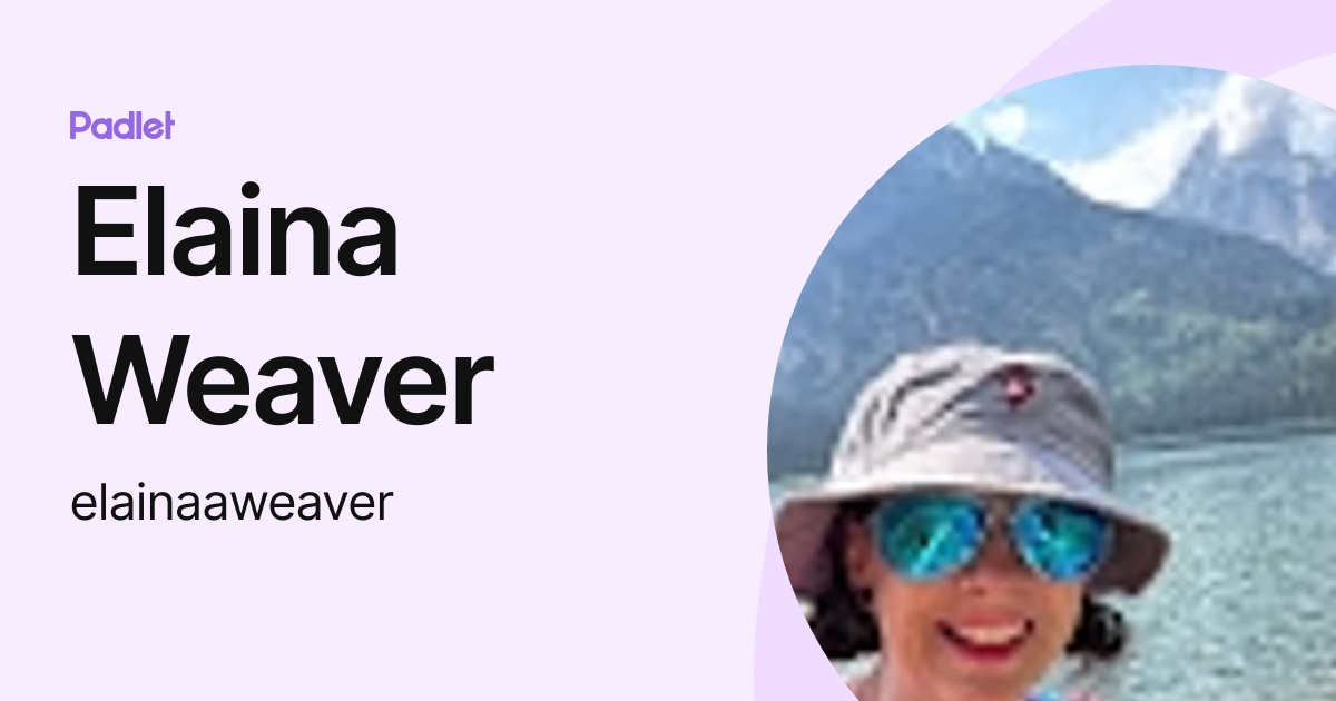 Elaina Weaver (elainaaweaver) profile | Padlet