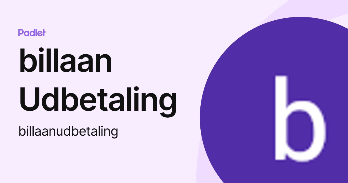 billaan Udbetaling (billaanudbetaling) profile | Padlet