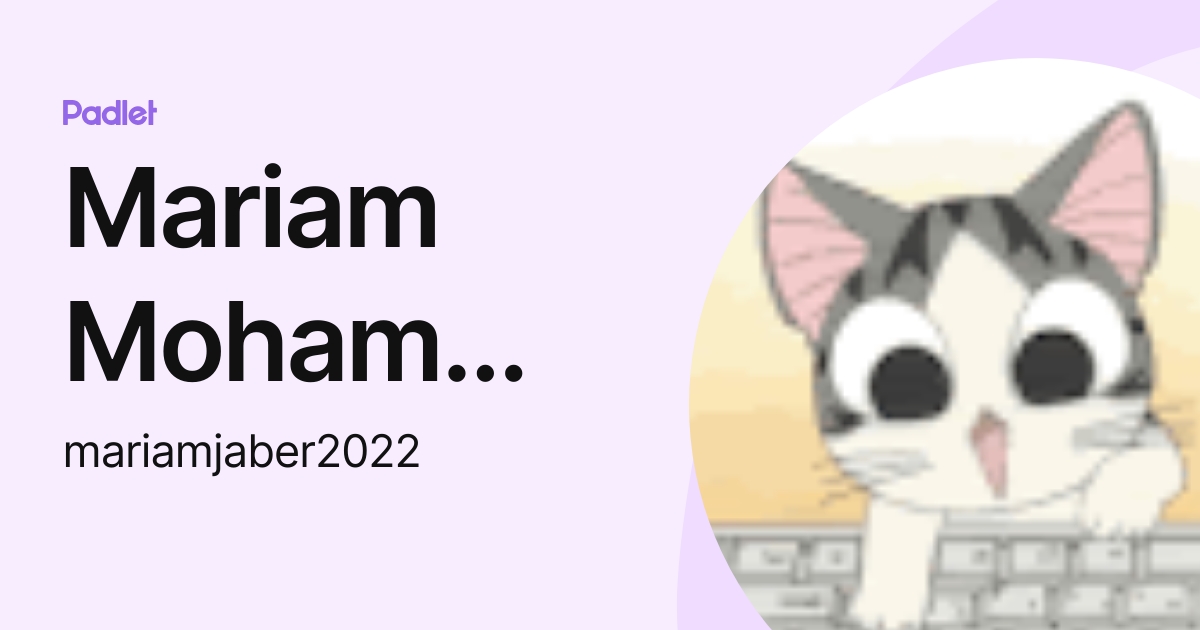 Mariam Mohammad Jaber (mariamjaber2022) profile | Padlet