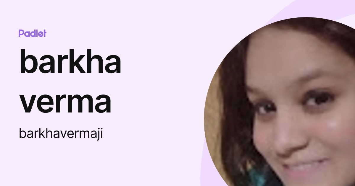 barkha verma (barkhavermaji) profile | Padlet