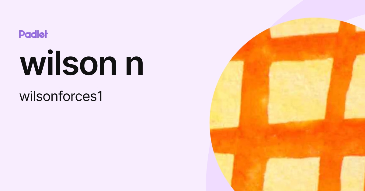 wilson n (wilsonforces1) profile | Padlet