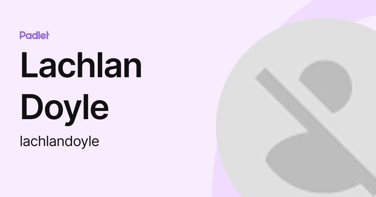 Lachlan Doyle (lachlandoyle) profile | Padlet
