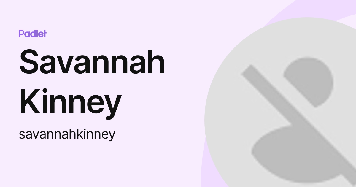 Savannah Kinney (savannahkinney) profile | Padlet