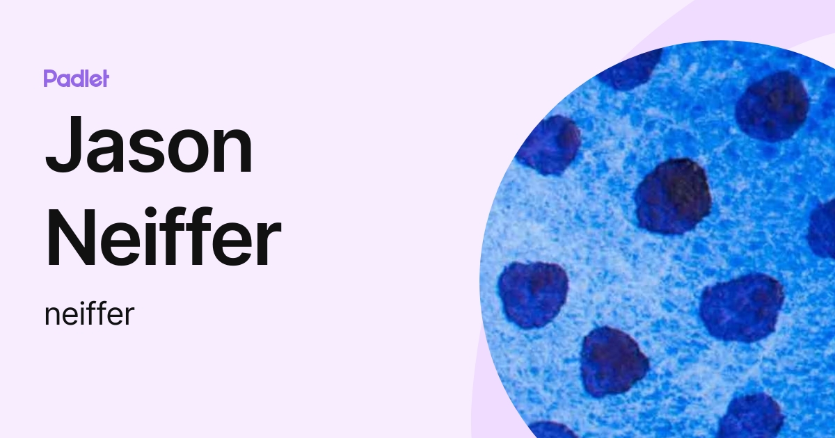 Jason Neiffer (neiffer) profile | Padlet