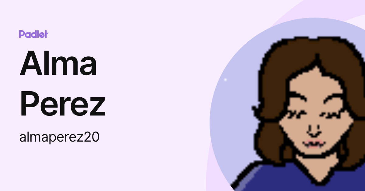 Alma Perez (almaperez20) profile | Padlet