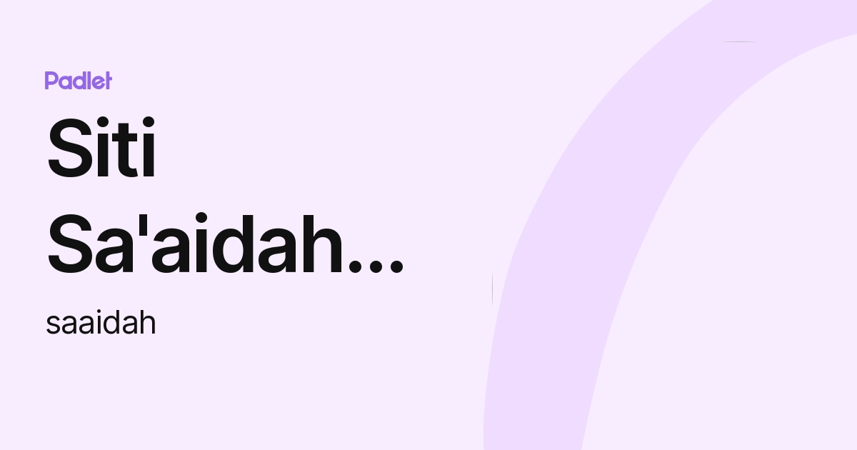 Siti Sa'aidah Sairi (saaidah) profile | Padlet