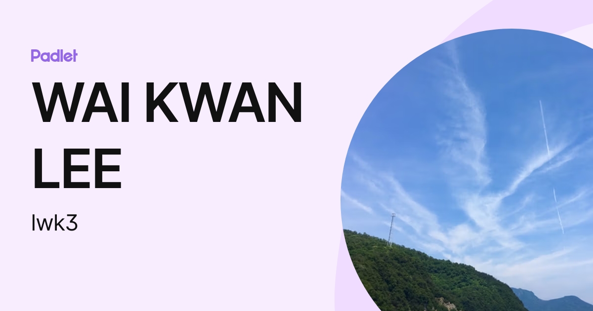 WAI KWAN LEE (lwk3) profile | Padlet