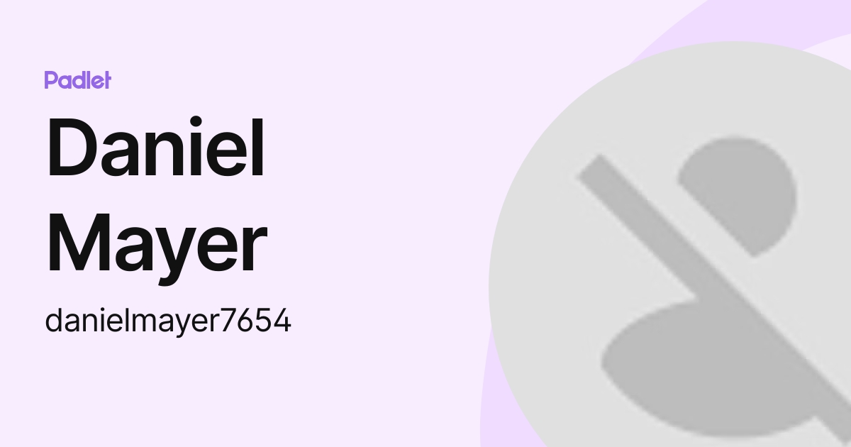 Daniel Mayer (danielmayer7654) profile | Padlet