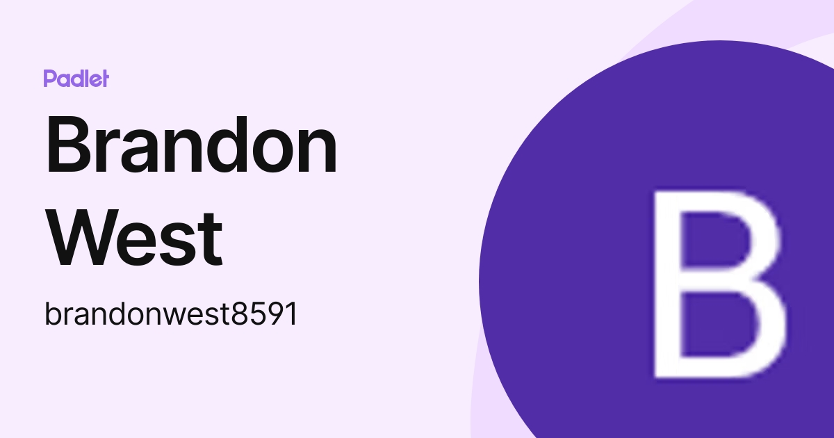Brandon West (brandonwest8591) profile | Padlet