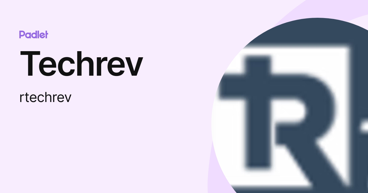 Techrev (rtechrev) profile | Padlet