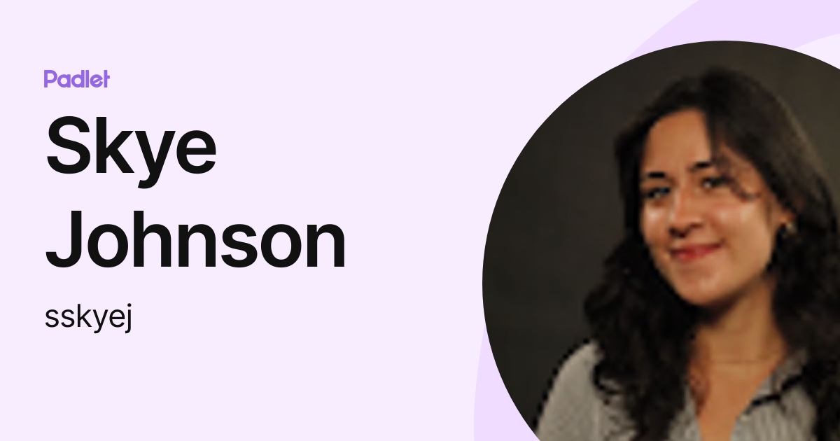 Skye Johnson (sskyej) profile | Padlet