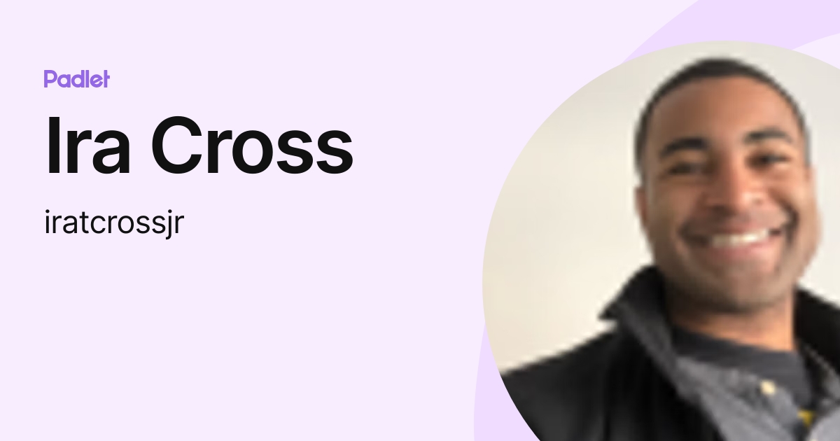 Ira Cross (iratcrossjr) profile | Padlet