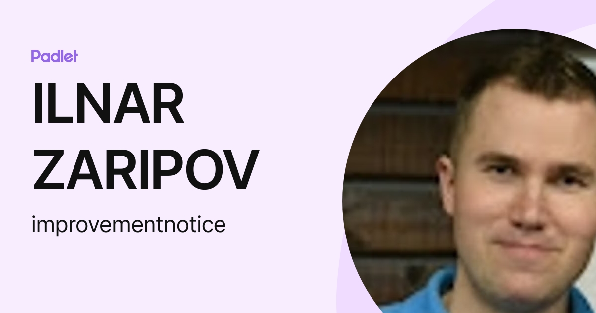 ILNAR ZARIPOV (improvementnotice) profile | Padlet