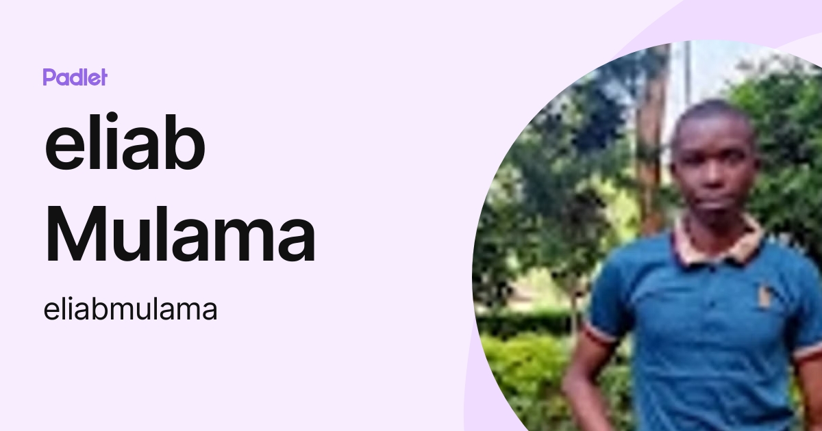 eliab Mulama (eliabmulama) profile | Padlet