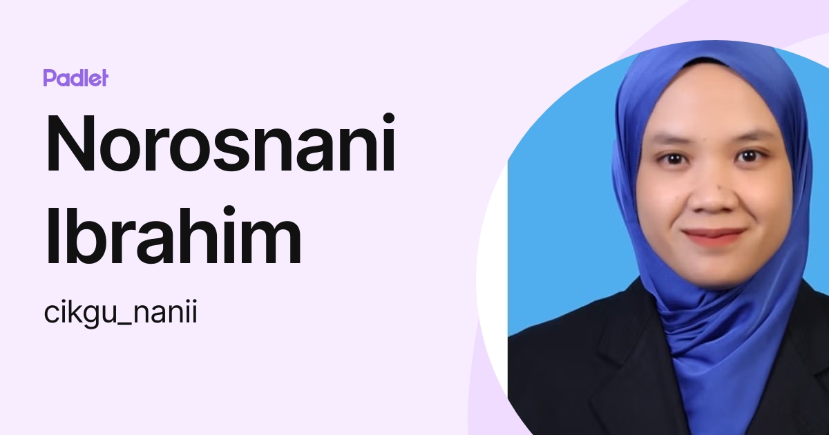 Norosnani Ibrahim (cikgu_nanii) profile | Padlet