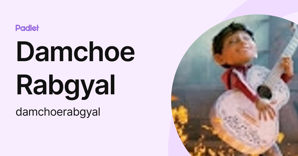 Damchoe Rabgyal (damchoerabgyal) profile | Padlet